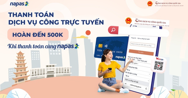 NAPAS ưu đãi hoàn tiên lên tới 500.000 VND khi thanh toán dịch vụ công ...