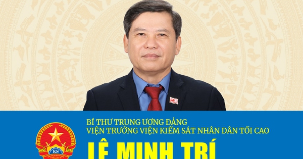 Tiểu sử đồng chí Lê Minh Trí, Uỷ viên Ban Bí thư, Viện trưởng Viện Kiểm ...